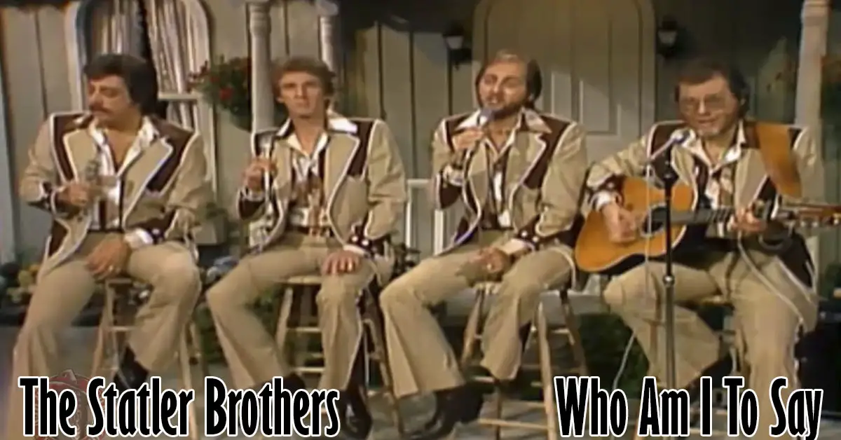The Statler Brothers - Who Am I To Say
