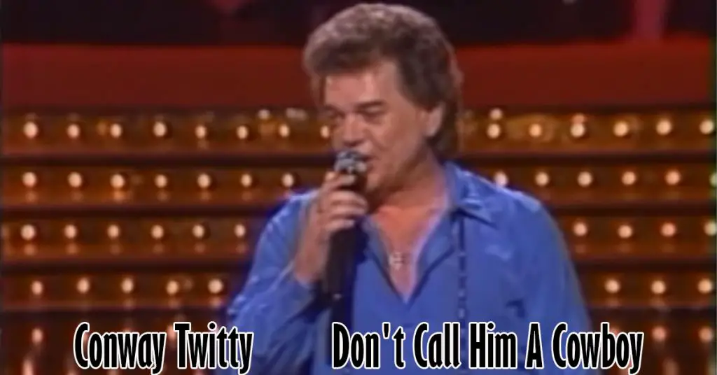 Conway Twitty - Don't Call Him A Cowboy