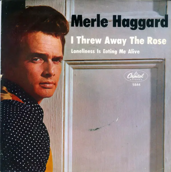 Merle Haggard I Threw Away The Rose