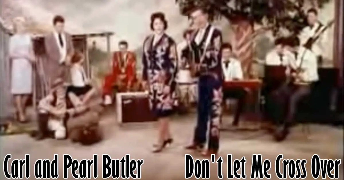 Carl and Pearl Butler - Don't Let Me Cross Over