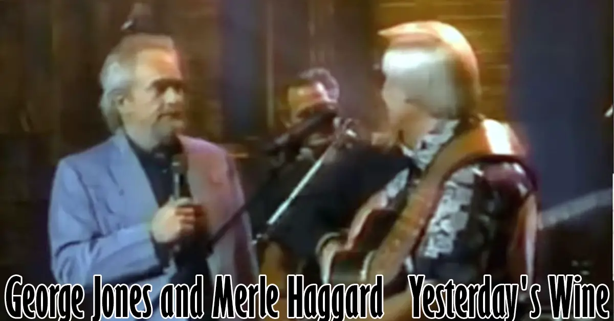 George Jones And Merle Haggard Yesterdays Wine