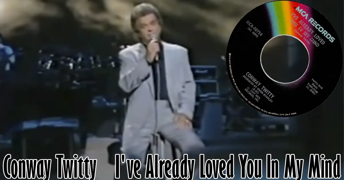 Conway Twitty - I've Already Loved You In My Mind