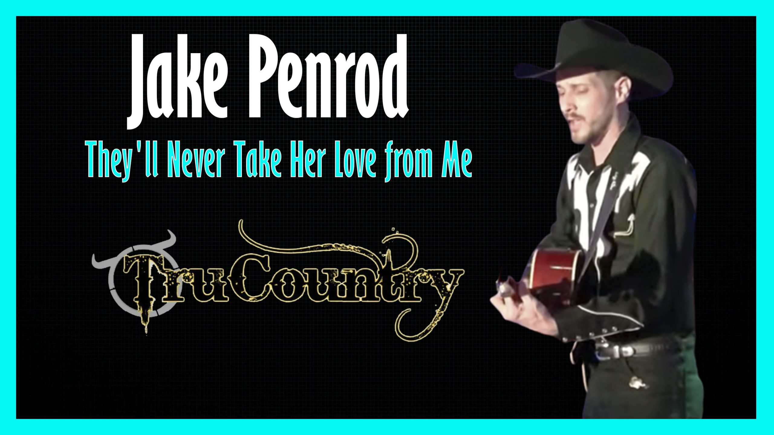 Jake Penrod - They'll Never Take Her Love From Me