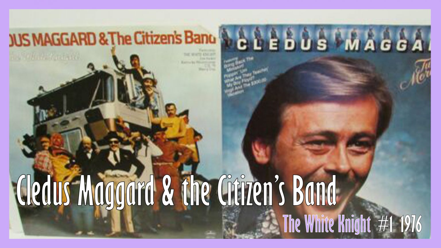 Exploring Cledus Maggard & the Citizen’s Band – The White Knight